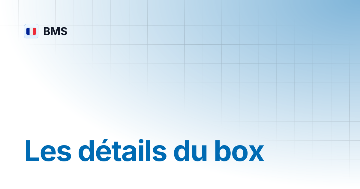 Les détails du box | BMS