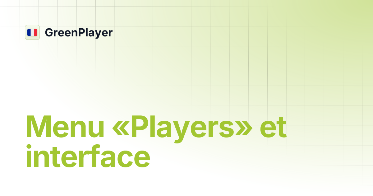 Menu «Players» et interface | GreenPlayer