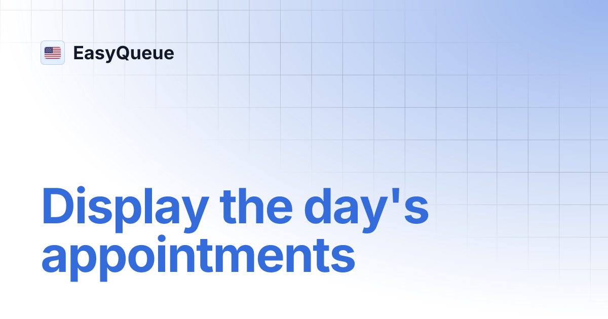 Display the day's appointments | EasyQueue
