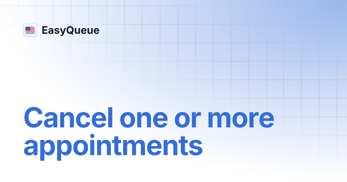 Cancel one or more appointments | EasyQueue