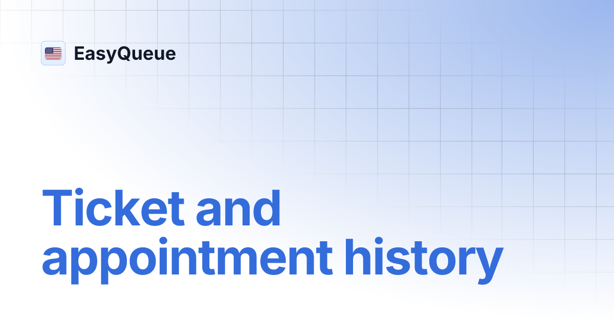 Ticket and appointment history | EasyQueue