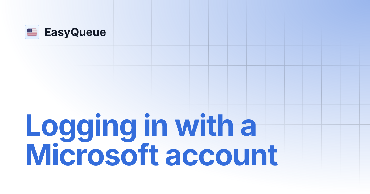 Logging in with a Microsoft account | English | EasyQueue