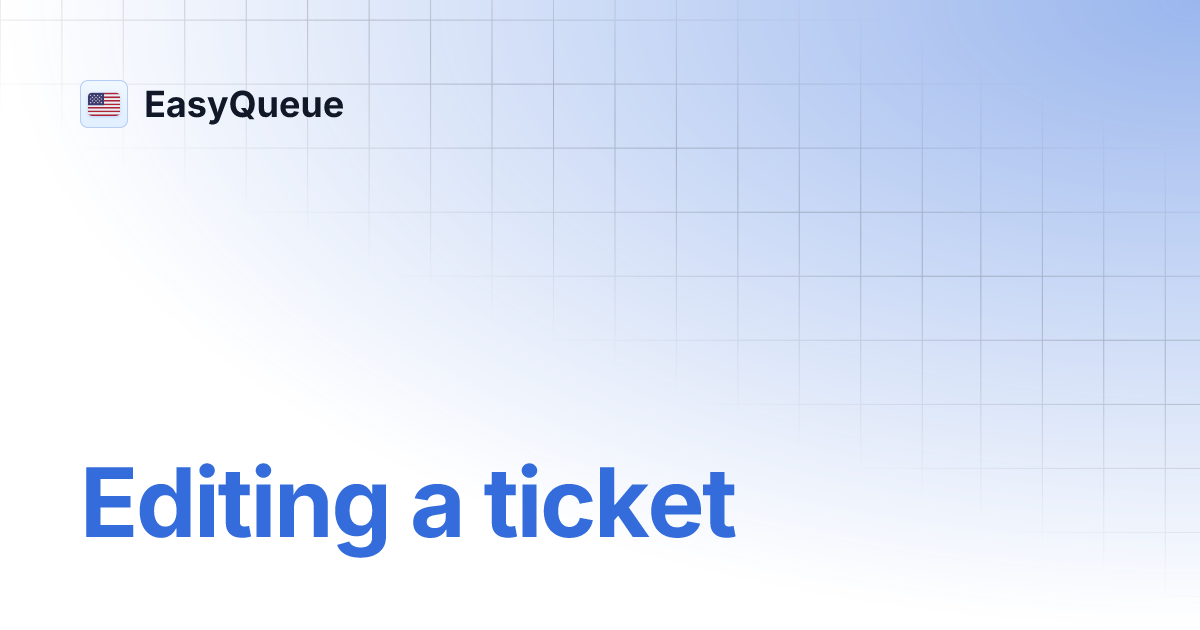 Editing a ticket | EasyQueue