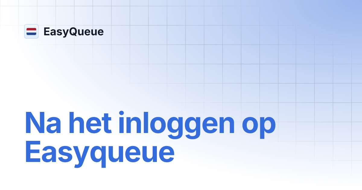 Na het inloggen op Easyqueue | EasyQueue