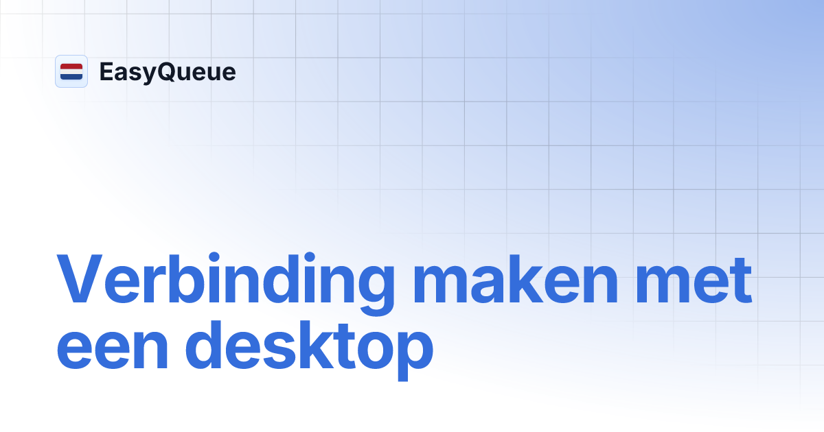 Verbinding maken met een desktop | EasyQueue