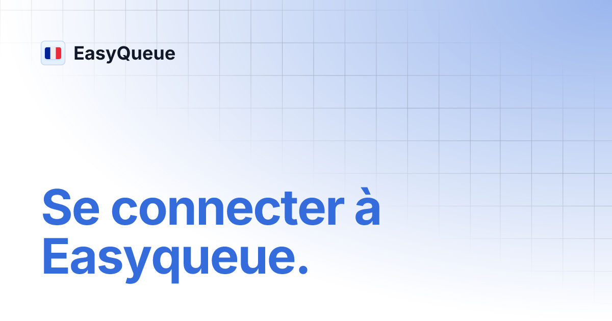 Se connecter à Easyqueue. | EasyQueue